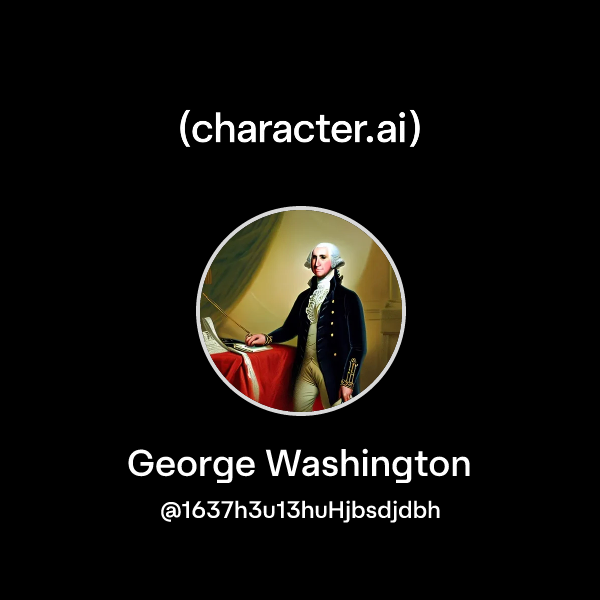 Chat with George Washington | character.ai | AI Chat, Reimagined–Your ...