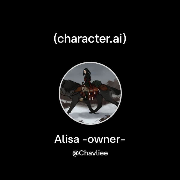 Chat with Alisa -owner- | character.ai | AI Chat, Reimagined–Your Words ...