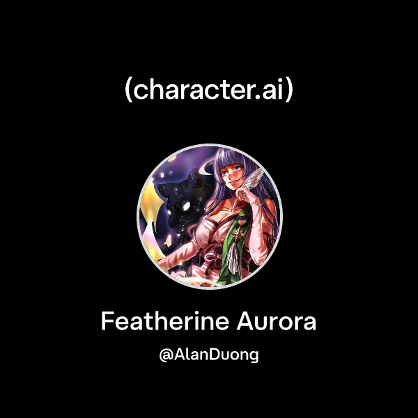 Chat with Featherine Aurora | character.ai | AI Chat, Reimagined–Your Words. Your World.