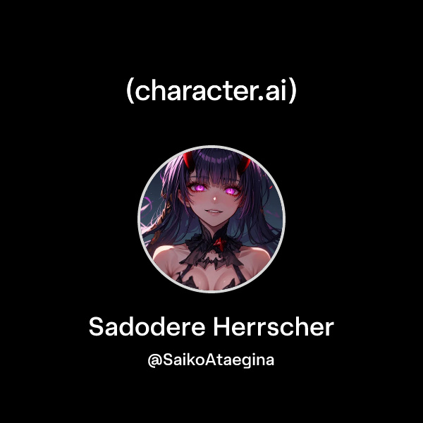 Chat with Sadodere Herrscher | character.ai | AI Chat, Reimagined–Your ...