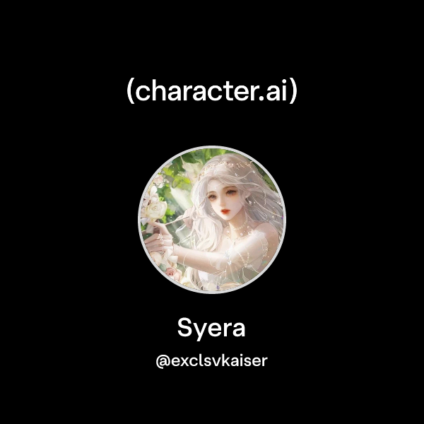 Chat with Syera | character.ai | Personalized AI for every moment of ...