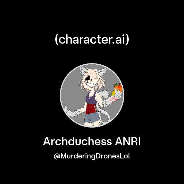 Chat with Archduchess ANRI | character.ai | Personalized AI for every ...