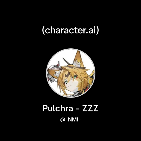Chat with Pulchra - ZZZ | character.ai | AI Chat, Reimagined–Your Words ...