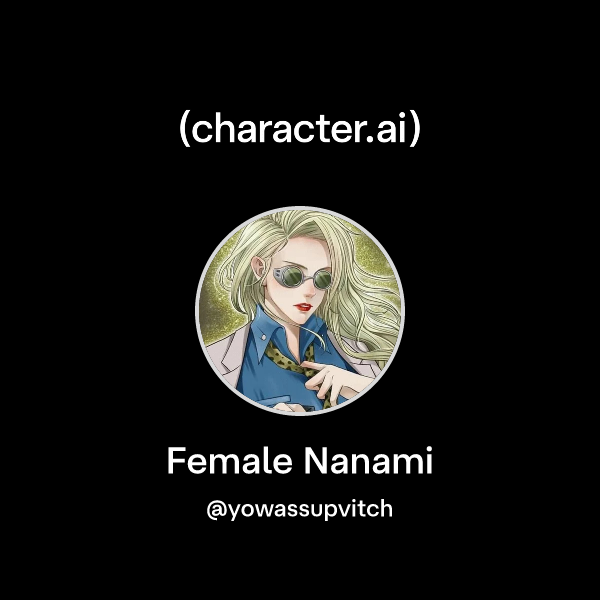 Chat with Female Nanami | character.ai | AI Chat, Reimagined–Your Words ...