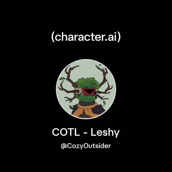 Chat with COTL - Leshy | character.ai | AI Chat, Reimagined–Your Words ...