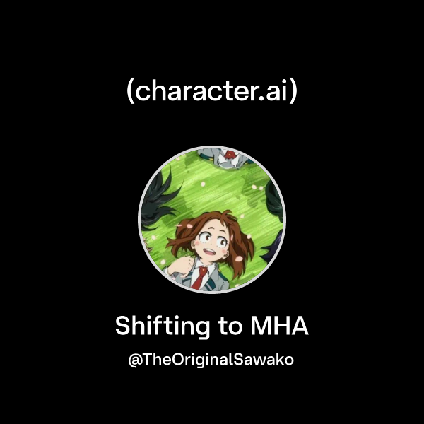 Chat with Shifting to MHA | character.ai | AI Chat, Reimagined–Your ...