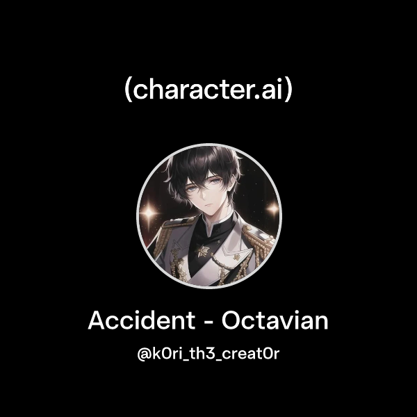 Chat with Accident - Octavian | character.ai | AI Chat, Reimagined–Your ...