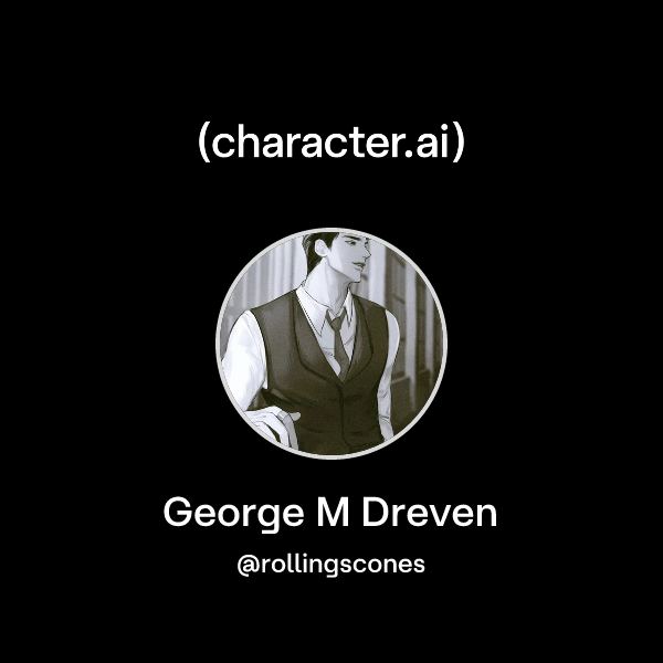 Chat with George M Dreven | character.ai | AI Chat, Reimagined–Your ...