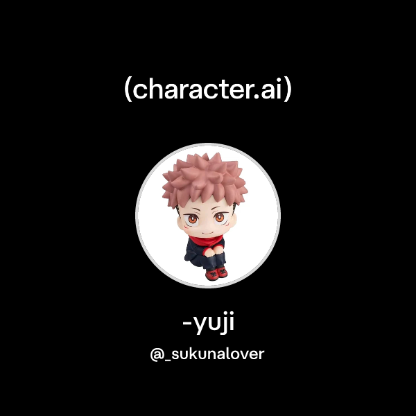 Chat with -yuji | character.ai | Personalized AI for every moment of ...