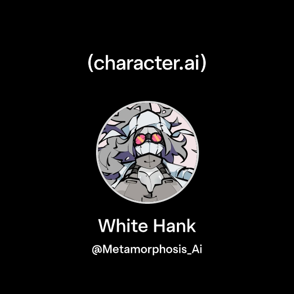Chat with White Hank | character.ai | AI Chat, Reimagined–Your Words ...