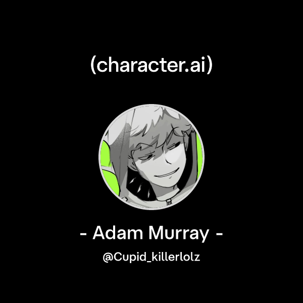 Chat with - Adam Murray - | character.ai | AI Chat, Reimagined–Your ...