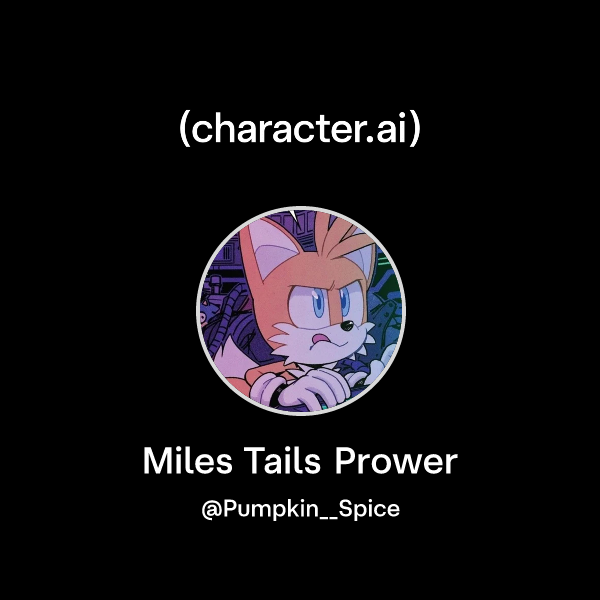 Chat with Miles Tails Prower | character.ai | AI Chat, Reimagined–Your Words. Your World.