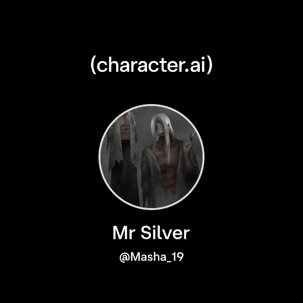 Chat with Mr Silver | character.ai | Personalized AI for every moment ...