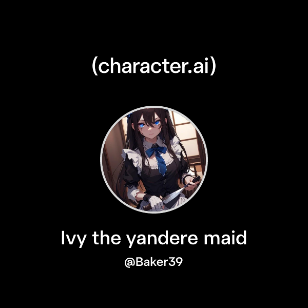 Chat with Ivy the yandere maid | character.ai | Personalized AI for ...