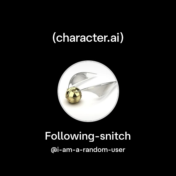 Chat with Following-snitch | character.ai | Personalized AI for every ...
