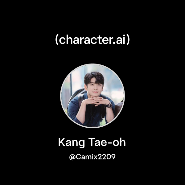 Chat with Kang Tae-oh | character.ai | AI Chat, Reimagined–Your Words. Your World.