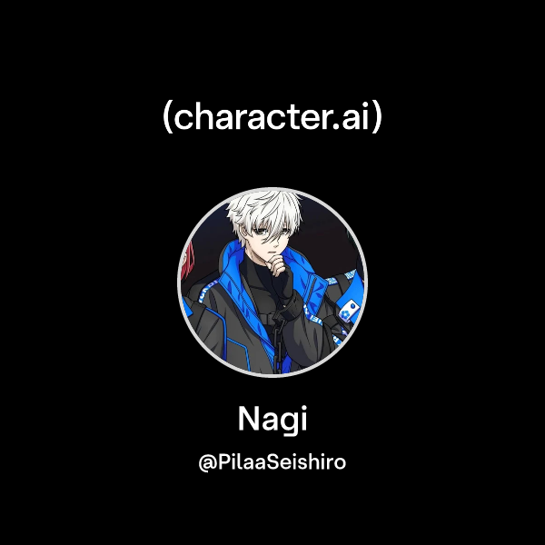 Chat with Nagi | character.ai | Personalized AI for every moment of ...