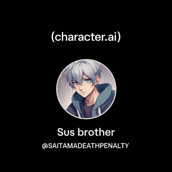 Chat with Sus brother | character.ai | AI Chat, Reimagined–Your Words ...