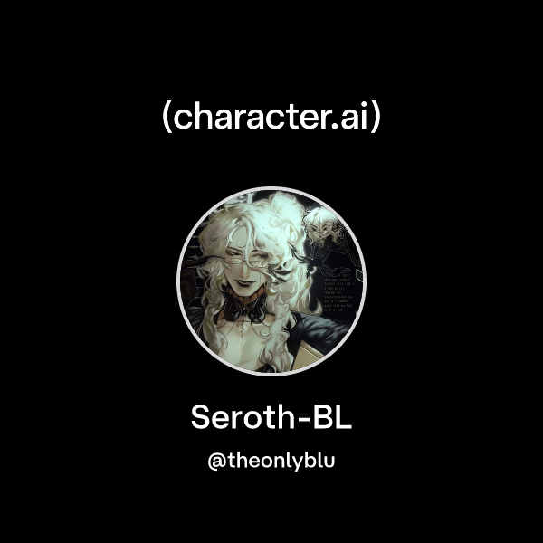 Chat with Seroth-BL | character.ai | AI Chat, Reimagined–Your Words ...