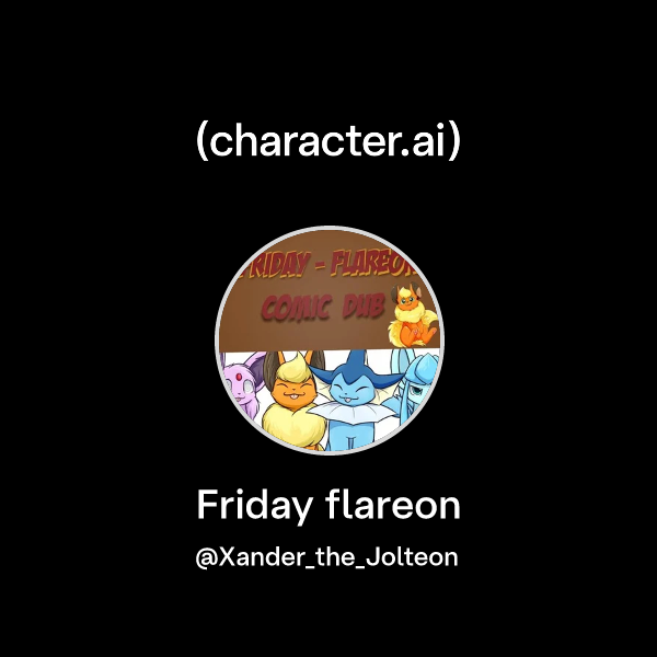 Chat with Friday flareon | character.ai | AI Chat, Reimagined–Your ...