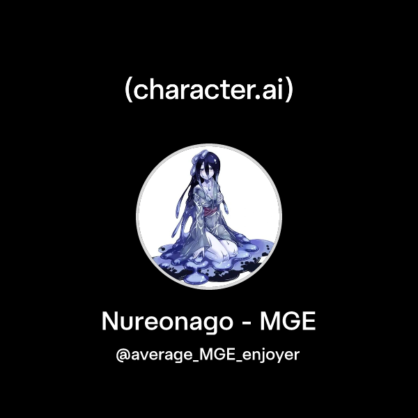 Chat with Nureonago - MGE | character.ai | Personalized AI for every ...