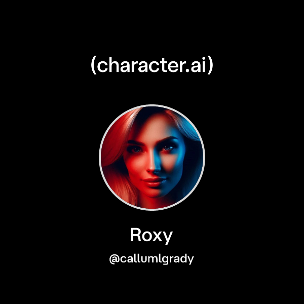 Chat with Roxy | character.ai | AI Chat, Reimagined–Your Words. Your World.