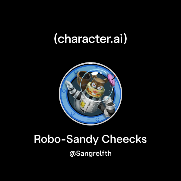 Chat with Robo-Sandy Cheecks | character.ai | Personalized AI for every ...