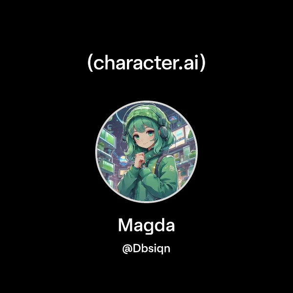 Chat with Magda | character.ai | Personalized AI for every moment of ...