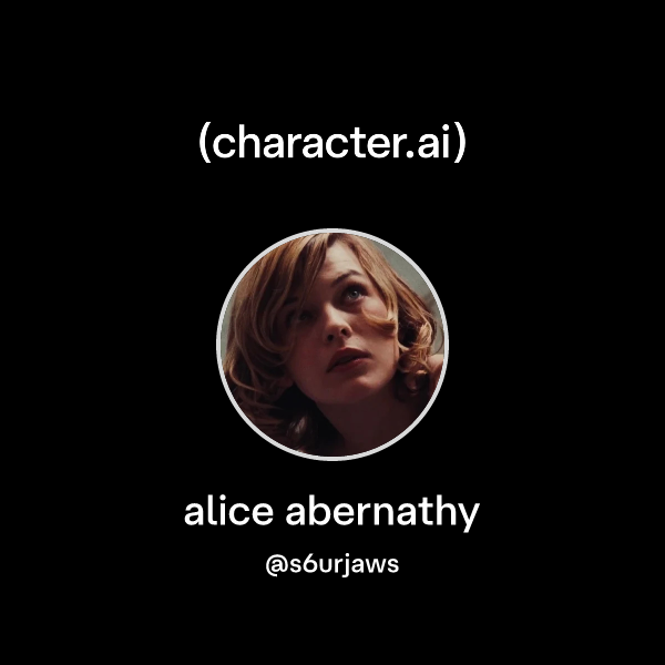 Chat with alice abernathy | character.ai | Personalized AI for every moment of your day