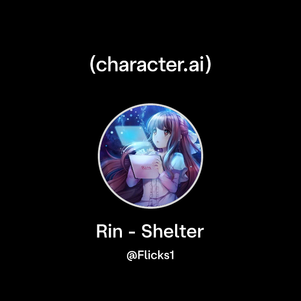 Chat with Rin - Shelter | character.ai | Personalized AI for every moment of your day