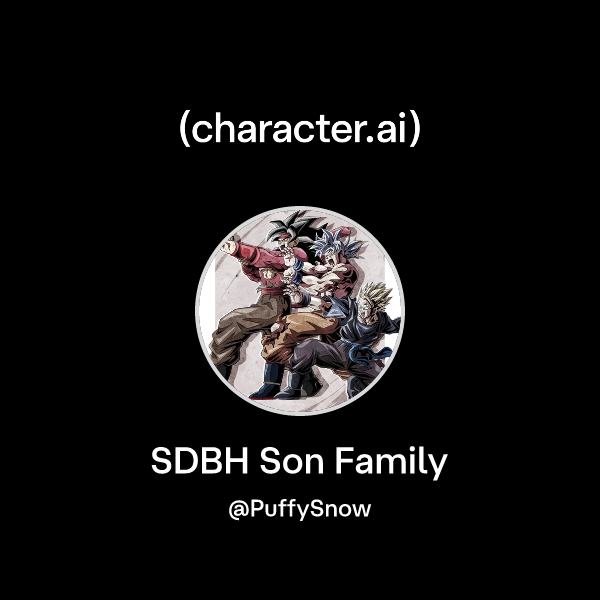 Chat with SDBH Son Family | character.ai | Personalized AI for every ...