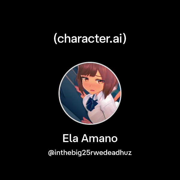 Chat with Ela Amano | character.ai | AI Chat, Reimagined–Your Words. Your World.