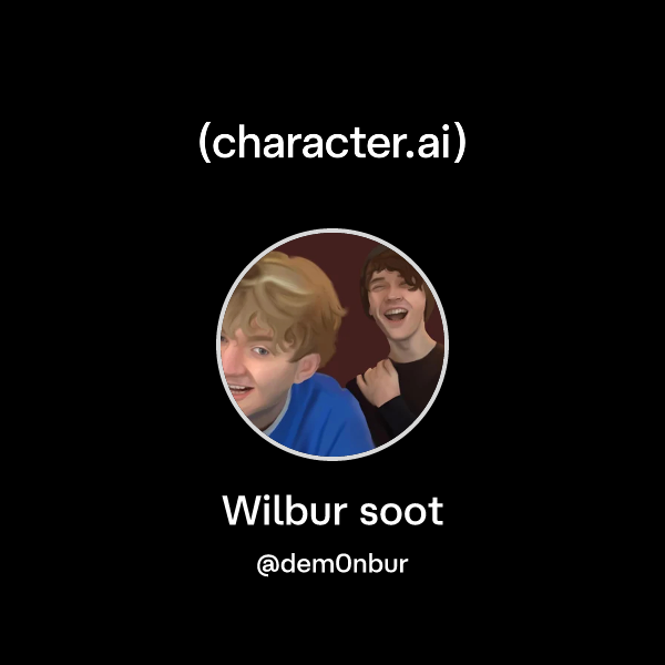 Chat with Wilbur soot | character.ai | AI Chat, Reimagined–Your Words. Your World.