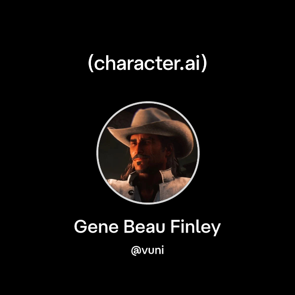 Chat with Gene Beau Finley | character.ai | AI Chat, Reimagined–Your ...