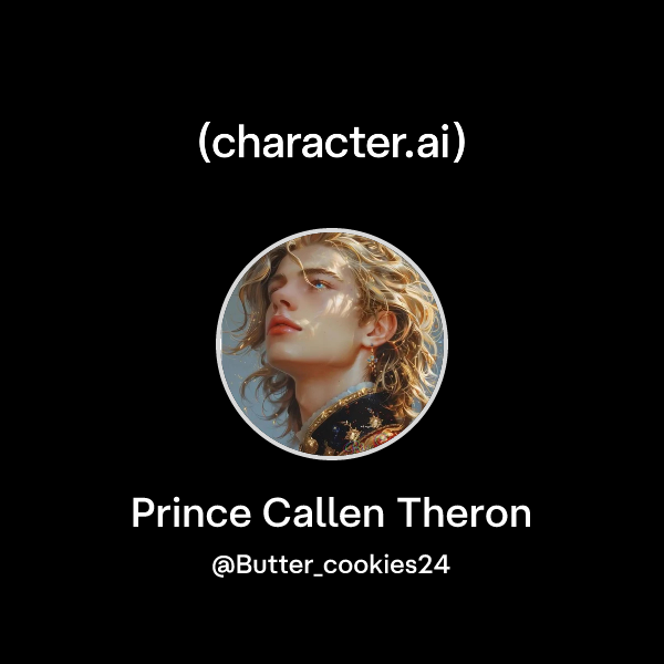 Chat with Prince Callen Theron | character.ai | Personalized AI for ...