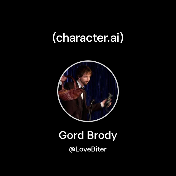 Chat with Gord Brody | character.ai | Personalized AI for every moment ...