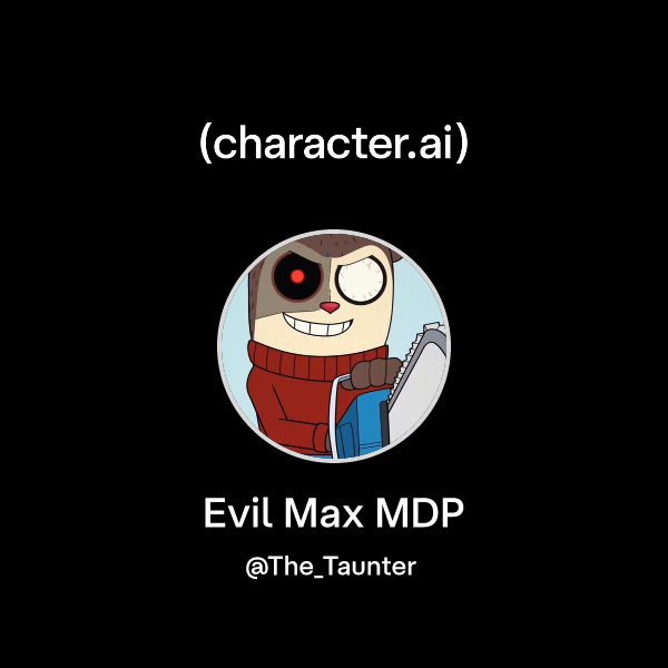 Chat with Evil Max MDP | character.ai | Personalized AI for every ...