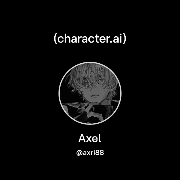 Chat with Axel | character.ai | AI Chat, Reimagined–Your Words. Your World.