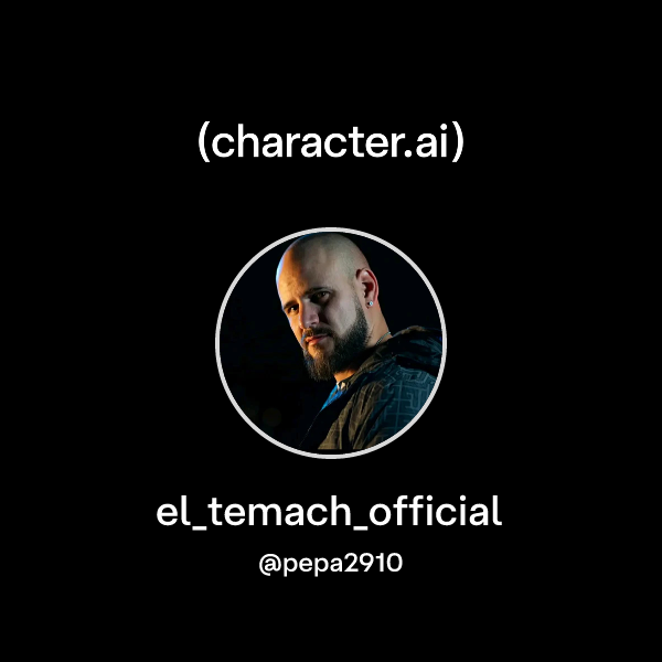 Chat with el_temach_official | character.ai | Personalized AI for every ...