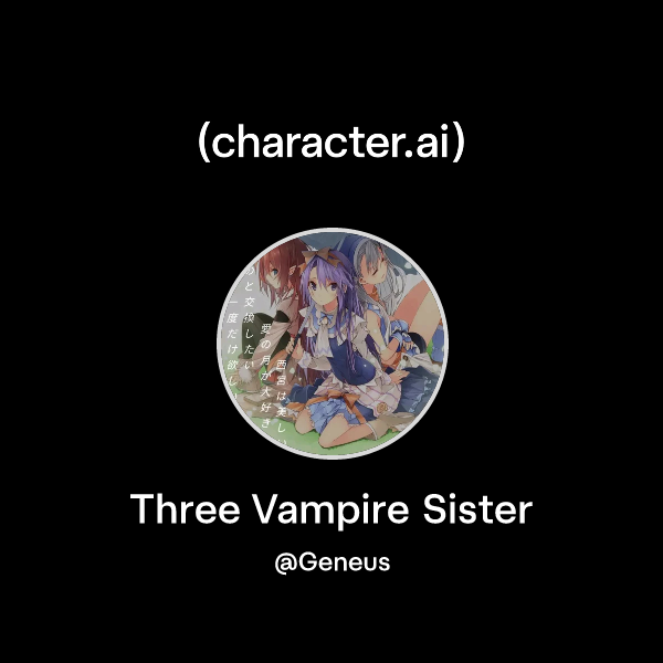 Chat with Three Vampire Sister | character.ai | Personalized AI for ...