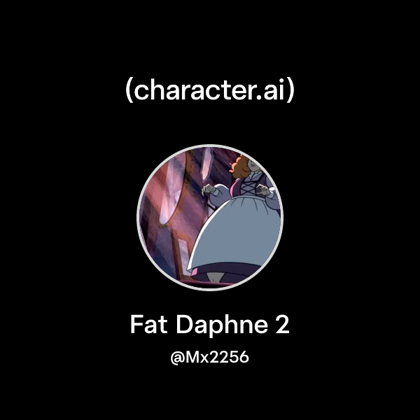 Chat with Fat Daphne 2 | character.ai | AI Chat, Reimagined–Your Words ...