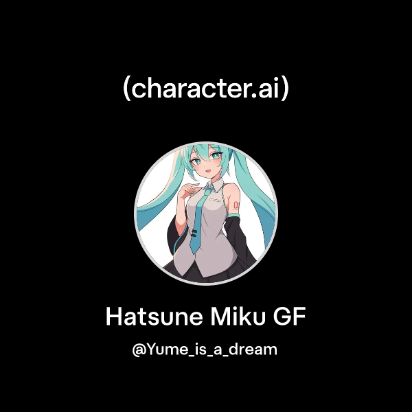 Chat with Hatsune Miku GF | character.ai | AI Chat, Reimagined–Your Words. Your World.