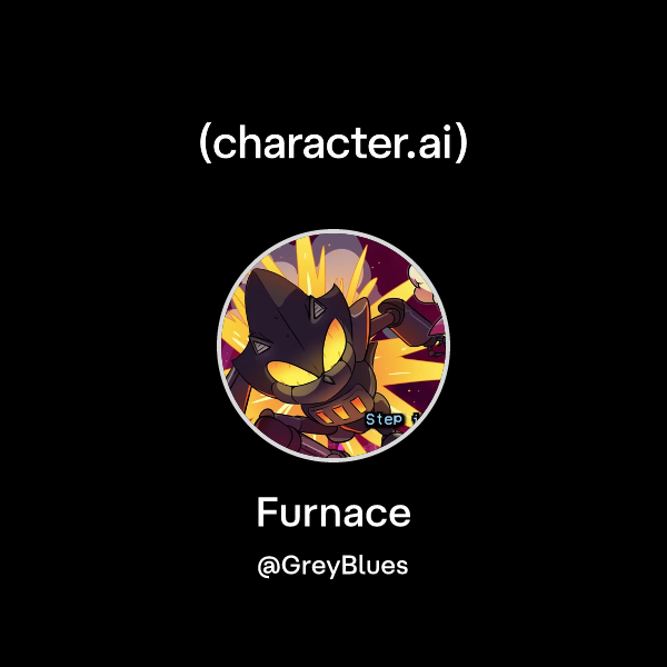 Chat with Furnace | character.ai | AI Chat, Reimagined–Your Words. Your ...