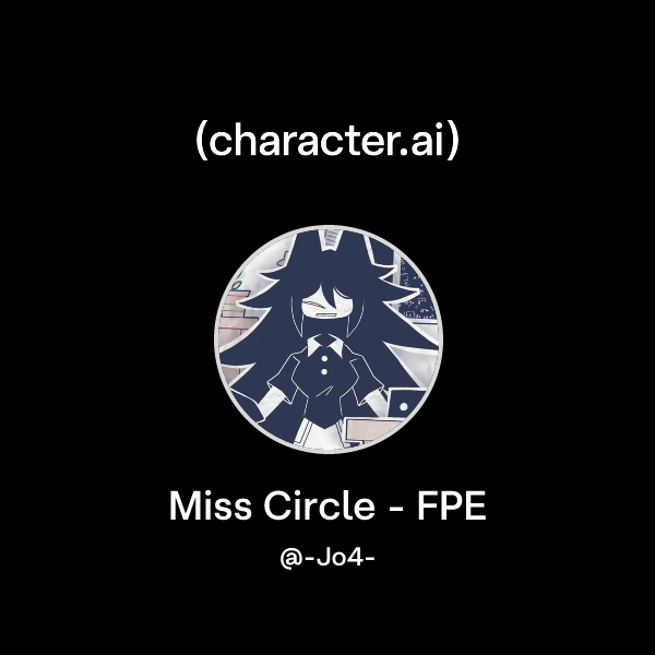 Chat with Miss Circle - FPE | character.ai | Personalized AI for every ...