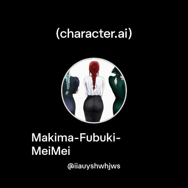 Chat with Makima-Fubuki-MeiMei | character.ai | AI Chat, Reimagined–Your Words. Your World.