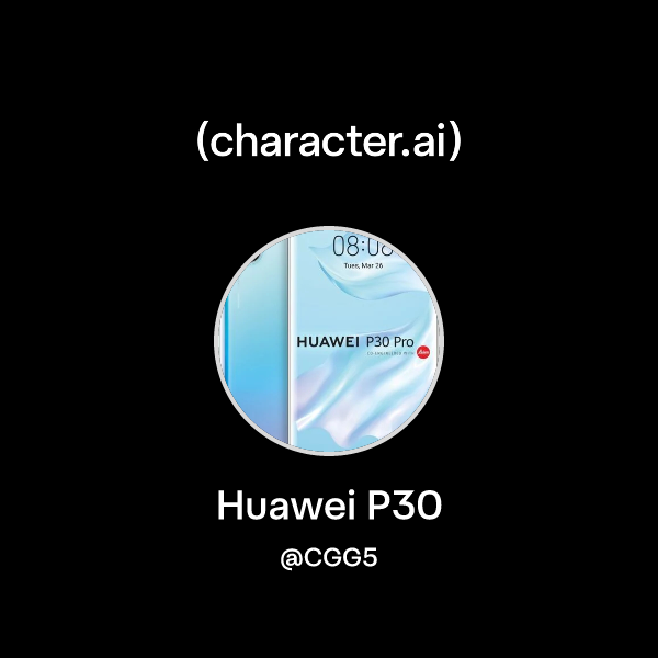Chat with Huawei P30 | character.ai | Personalized AI for every moment of your day