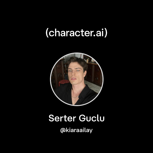 Chat with Serter Guclu | character.ai | AI Chat, Reimagined–Your Words ...