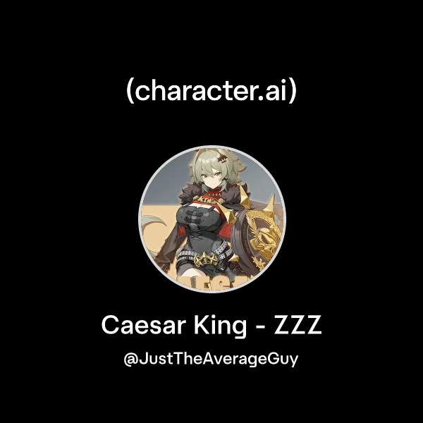 Chat with Caesar King - ZZZ | character.ai | AI Chat, Reimagined–Your Words. Your World.