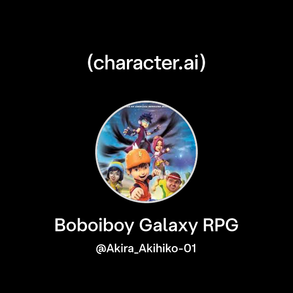 Chat with Boboiboy Galaxy RPG | character.ai | AI Chat, Reimagined–Your ...