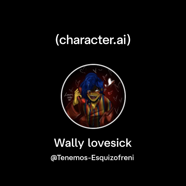 Chat with Wally lovesick | character.ai | AI Chat, Reimagined–Your ...